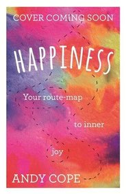 Buy Happiness: Your Route-Map to Inner Joy book : Andy Cope ...