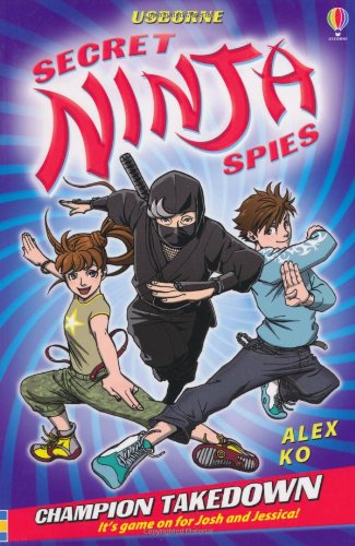 Buy Usborne Secret Ninja Spies: Champion Takedown book : Alex Ko ...