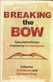 Buy Breaking The Bow : Speculative Fiction Inspired By The Ramayana ...