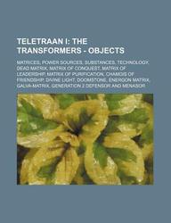 Buy Teletraan I: The Transformers - Objects: Matrices, Power Sources ...
