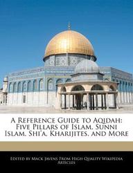 Buy A Reference Guide to Aqidah: Five Pillars of Islam, Sunni Islam ...