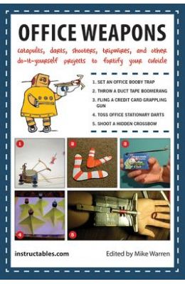 Buy Office Weapons: Catapults, Darts, Shooters, Tripwires, and Other Do ...