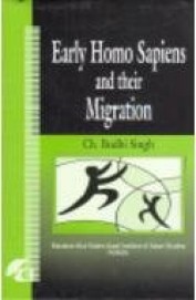 Buy Early Homo Sapiens & Their Migration book : Ch Budhi Singh ...