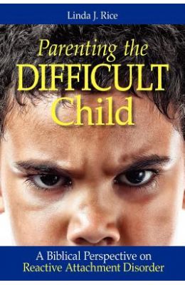 Buy Parenting the Difficult Child: A Biblical Perspective on Reactive ...