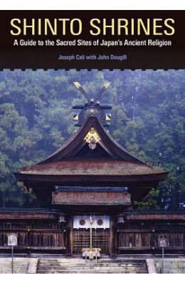 Buy Shinto Shrines: A Guide to the Sacred Sites of Japan's Ancient ...