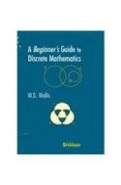 Buy Beginners Guide To Discrete Mathematics book : Wd Wallis , 8181282159, 9788181282156 ...
