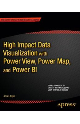 Buy High Impact Data Visualization with Power View, Power Map, and ...