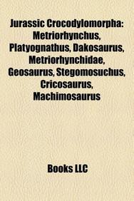 Buy Jurassic Crocodylomorpha: Dakosaurus, Platyognathus, Geosaurus ...