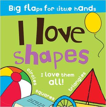Buy I Love Shapes : 15 Flaps For Little Hands book : Na , 1407595237 ...