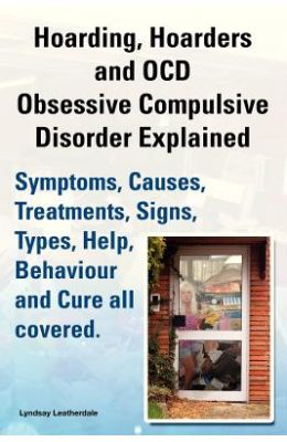 Buy Hoarding, Hoarders and Ocd, Obsessive Compulsive Disorder Explained ...