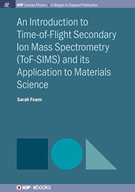 Buy An Introduction to Time-of-Flight Secondary Ion Mass Spectrometry ...