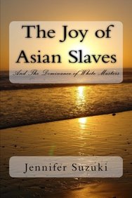 Buy The Joy of Asian Slaves: And The Dominance of White Masters book ...