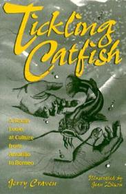 Buy Tickling Catfish: A Texan Looks At Culture From Amarillo To Borneo ...