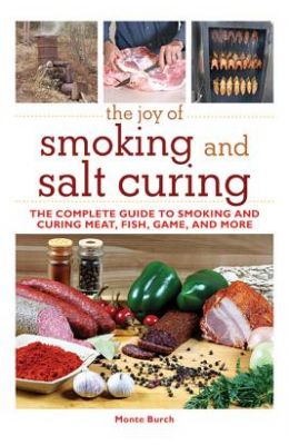 Buy The Joy of Smoking and Salt Curing: The Complete Guide to Smoking and Curing Meat, Fish ...