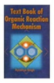 Buy Text Book Of Organic Reaction Mechanism book : Ayodhya Singh ...