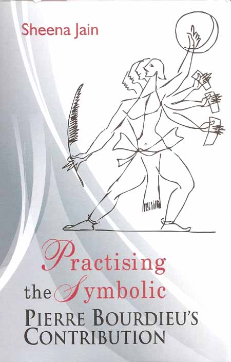 Buy Practising the Symbolic Pierre Bourdieus Contribution book : S Jain ...