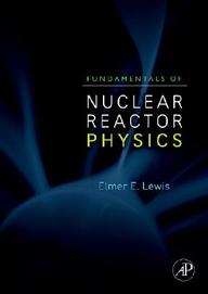 Buy Fundamentals of Nuclear Reactor Physics book : Elmer E. Lewis Ph.D. , 0123706319 ...