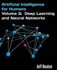 Buy Artificial Intelligence for Humans, Volume 3: Deep Learning and Neural Networks book : Jeff ...
