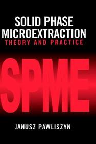 Buy Solid Phase Microextraction: Theory and Practice book : Janusz ...