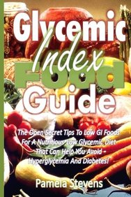 Buy Glycemic Index Food Guide: The Open Secret Tips to Low GI Foods for ...