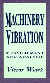 Buy Machinery Vibration : Measurement & Analysis book : Victor Wowk ...
