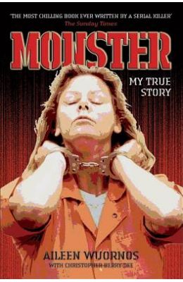 Buy Monster: Inside the Mind of Aileen Wuornos book : Aileen Wuornos ...
