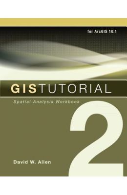 Buy GIS Tutorial 2: Spatial Analysis Workbook book : David W. Allen ...