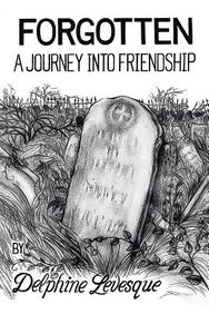 Buy FORGOTTEN: A Journey Into Friendship book : Delphine Levesque ...