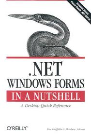 Buy .Net Windows Forms In A Nutshell book : Ian Griffiths,Matthew Adams , 0596003382 ...