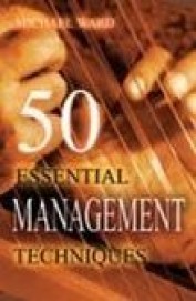 Buy 50 Essential Management Techniques book : Michael Ward , 8179922391 ...