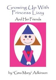 Buy Growing Up With Princess Lizzy: And Her Friends (Volume 2) book ...