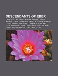 Buy Descendants of Eber: Tribe of Judah, Isaac, Tribe of Simeon, Tribe ...