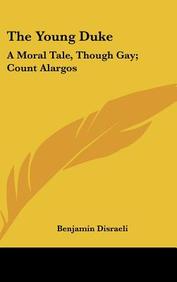 Buy The Young Duke: A Moral Tale, Though Gay; Count Alargos: A Tragedy ...