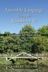 Buy Assembly Language Using the Raspberry Pi: A Hardware Software Bridge book : Robert Dunne ...