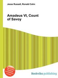 Buy Amadeus VI, Count of Savoy book : Jesse Russell,Ronald Cohn ...