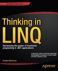 Buy Thinking in LINQ: Harnessing the Power of Functional Programming in ...