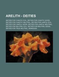 Buy Arelith - Deities: Deities for Chaotic Evil, Deities for Chaotic Good, Deities for Chaotic ...