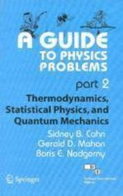 Buy Guide To Physics Problems, Part 2: Thermodynamics, Statistical Physics, And Quantum ...