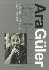 Buy Creating the 20th Century: 100 Artists, Writers and Thinkers book ...