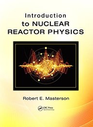 Buy Introduction to Nuclear Reactor Physics (500 Tips) book : Robert E. Masterson , 1498751482 ...