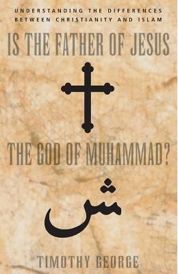 Buy Is the Father of Jesus the God of Muhammad?: Understanding the ...