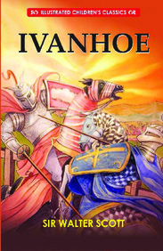 Buy Ivanhoe : Illustrated Childrens Classics book : Sir Walter Scott ...