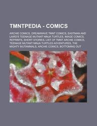 Buy Tmntpedia - Comics: Archie Comics, Dreamwave Tmnt Comics, Eastman ...