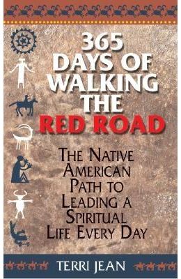 Buy 365 Days of Walking the Red Road: The Native American Path to ...