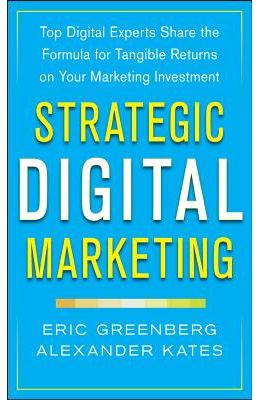 Buy Strategic Digital Marketing: Top Digital Experts Share the Formula ...