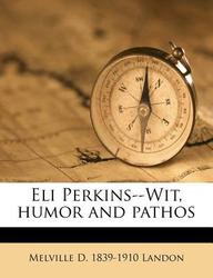 Buy Eli Perkins--Wit, Humor and Pathos book : Melville D. 1839 Landon , 1178513513 ...