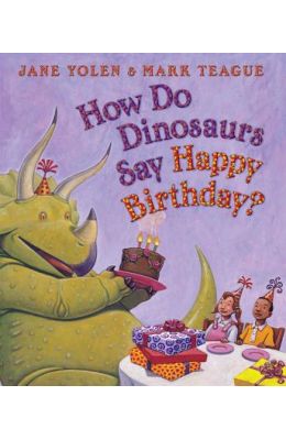 Buy How Do Dinosaurs Say Happy Birthday? book : Jane Yolen , 0545153530 ...