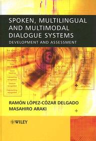 Buy Spoken, Multilingual And Multimodal Dialogue Systems: Development And Assessment book ...