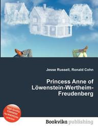 Buy Princess Anne of Lowenstein-Wertheim-Freudenberg book : Jesse ...