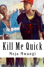 Buy Kill Me Quick book : Meja Mwangi , 0982012616, 9780982012611 ...